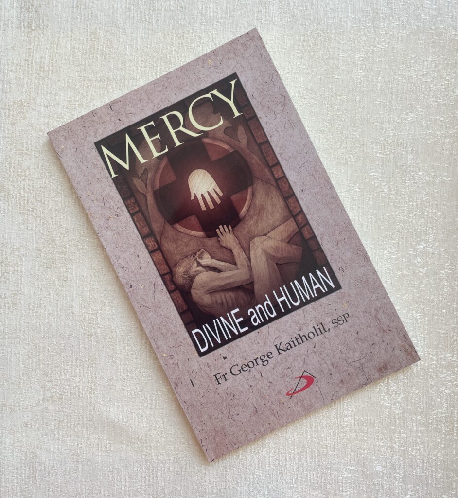 MERCY DIVINE and HUMAN - Fr George Kaitholil, SSP